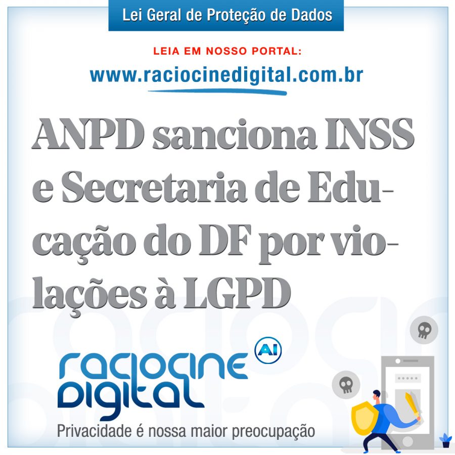 ANPD sanciona INSS e Secretaria de Educação do DF por violações à LGPD ...